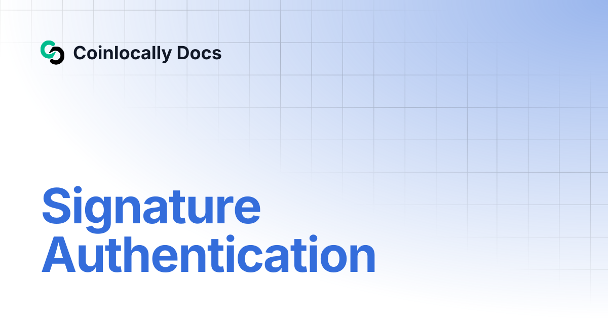 Signature Authentication | Coinlocally Docs