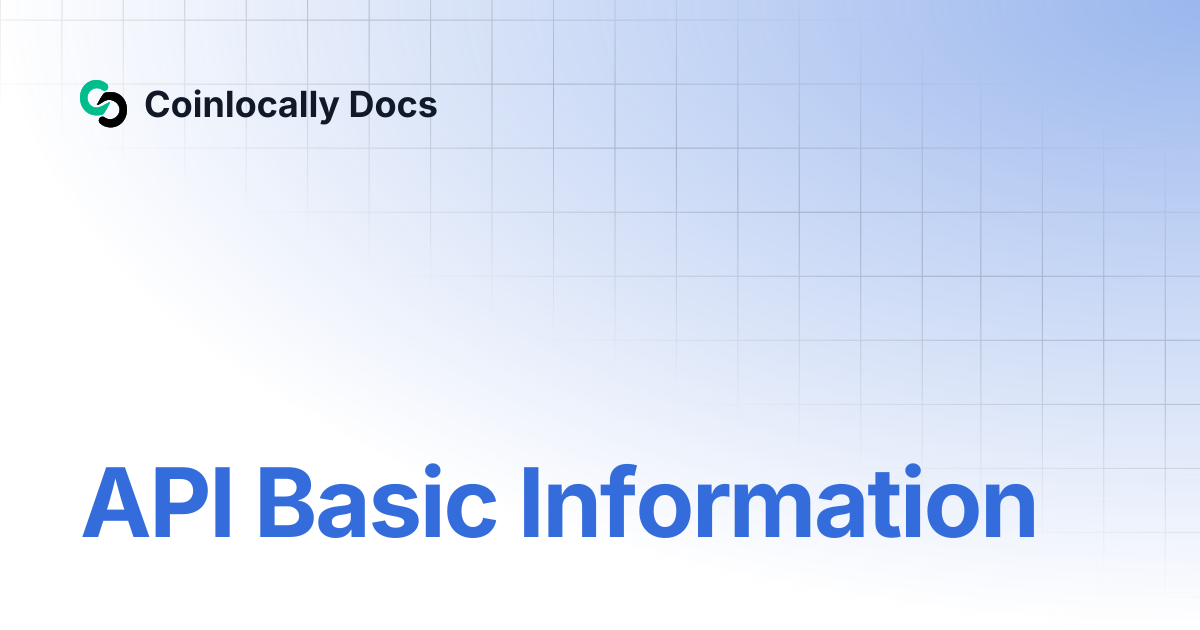 API Basic Information | Coinlocally Docs